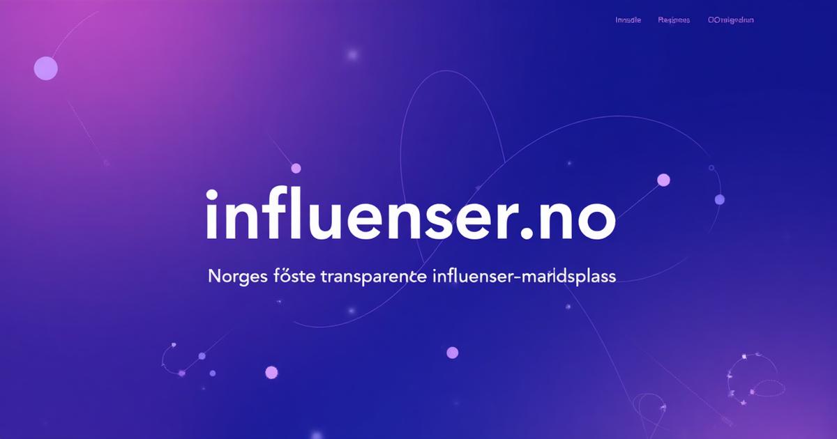 Influenser.no - Norges første transparente influenser markedsplass